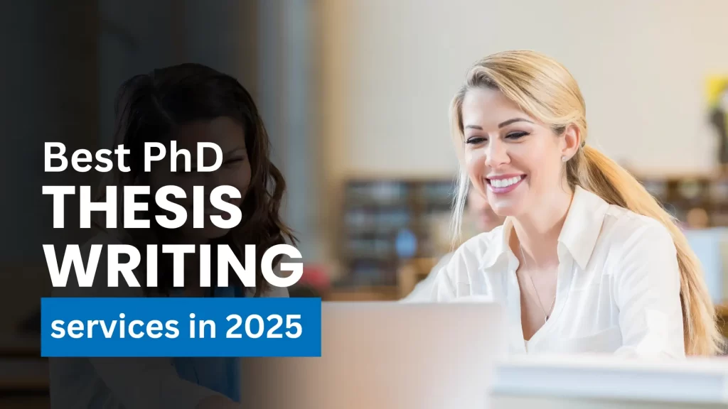 How to get best PhD Thesis Writing services in 2025