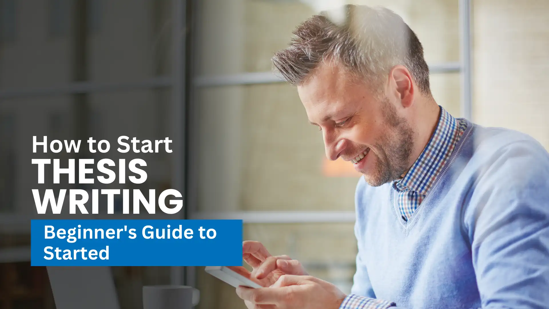 How to Start Thesis Writing: Beginner's Guide to Started - Thesis Writing